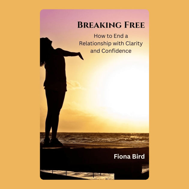 Breaking Free: How to End a Relationship with Clarity and Confidence by ...