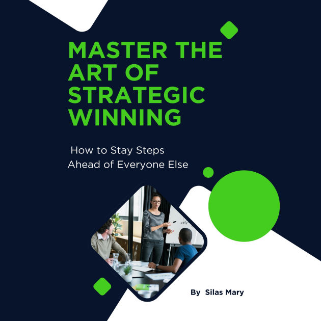 Master the Art of Strategic Winning: How to Stay Steps Ahead of ...