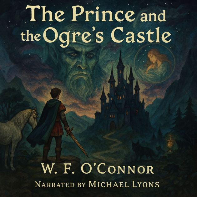 The Prince and The Ogre's Castle by W.F. O'Connor, Michael Lyons ...