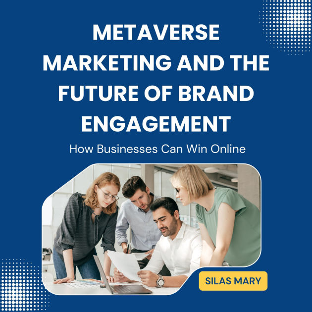 Metaverse Marketing and the Future of Brand Engagement: How Businesses ...