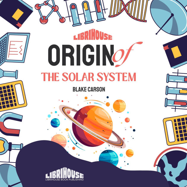 Origin of the Solar System by Blake Carson, Digital Voice Madison G ...