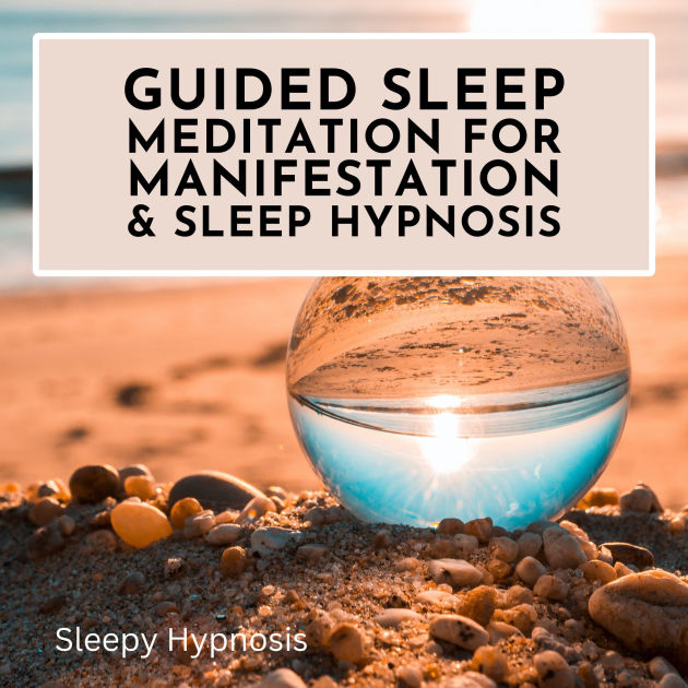 Guided Sleep Meditation for Manifestation and Sleep Hypnosis by Sleepy ...