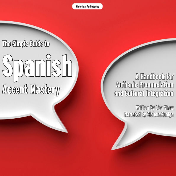 The Simple Guide to Spanish Accent Mastery: A Handbook for Authenic ...