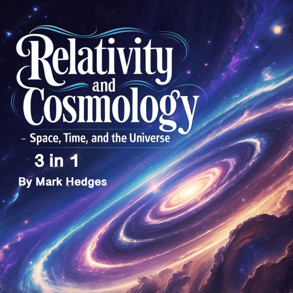 Relativity and Cosmology: Space, Time, and the Universe (3 in 1) by ...