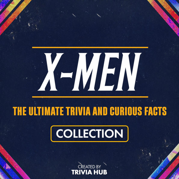 X-Men - The Ultimate Trivia And Curious Facts Collection by Trivia Hub ...