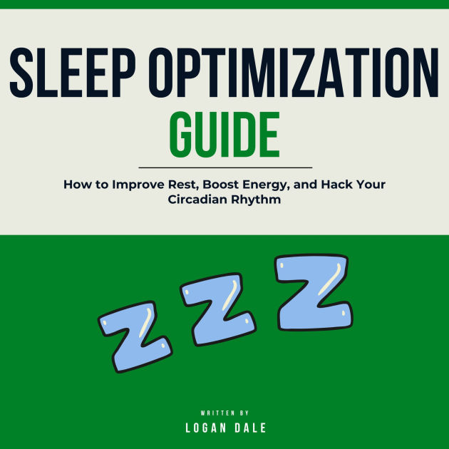 Sleep Optimization Guide: How to Improve Rest, Boost Energy, and Hack ...