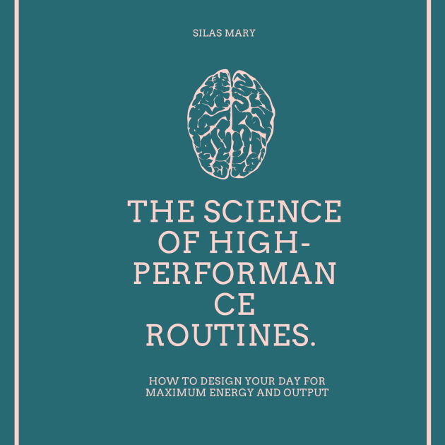 The Science of High-Performance Routines: How to Design Your Day for ...