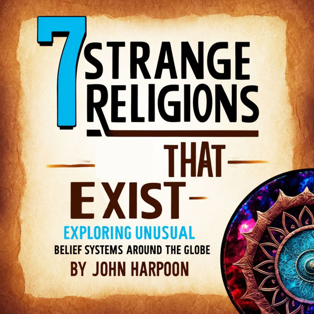 7 Strange Religions That Exist: Exploring Unusual Belief Systems around ...