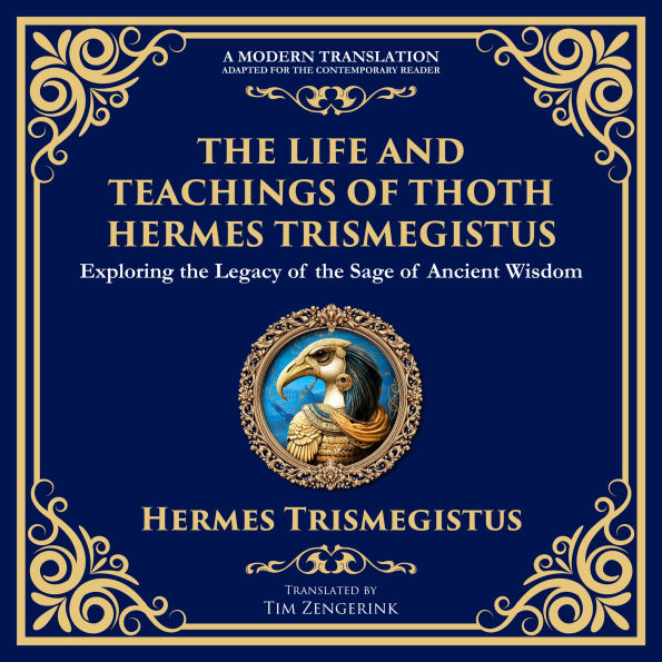 The Life and Teachings of Thoth Hermes Trismegistus: Ancient Wisdom on ...