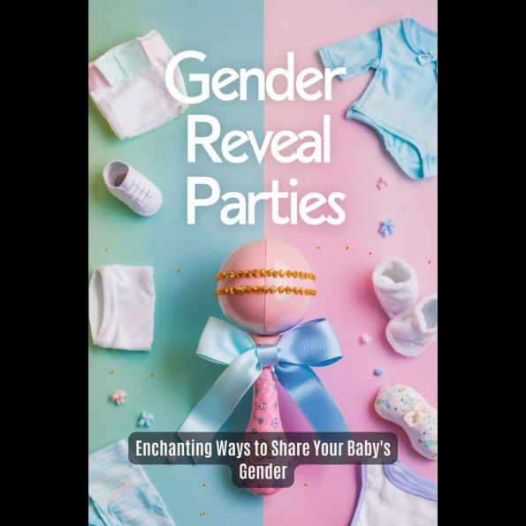 Gender Reveal Parties, Enchanting Ways to Share Your Baby's Gender by ...