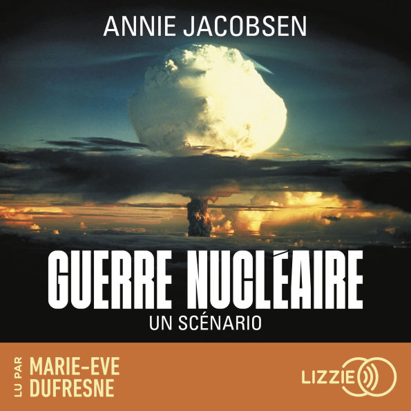 Guerre nucléaire - Un scénario by Annie Jacobsen, Marie-Eve Dufresne | 2940194209309 | Audiobook ...