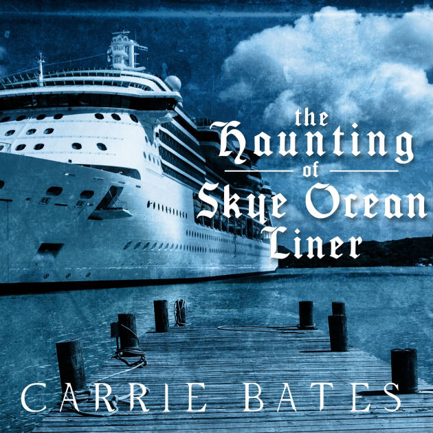 The Haunting of Skye Ocean Liner by Carrie Bates, Commodore James ...