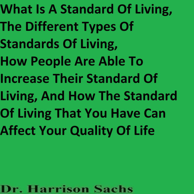 What Is A Standard Of Living, The Different Types Of Standards Of ...