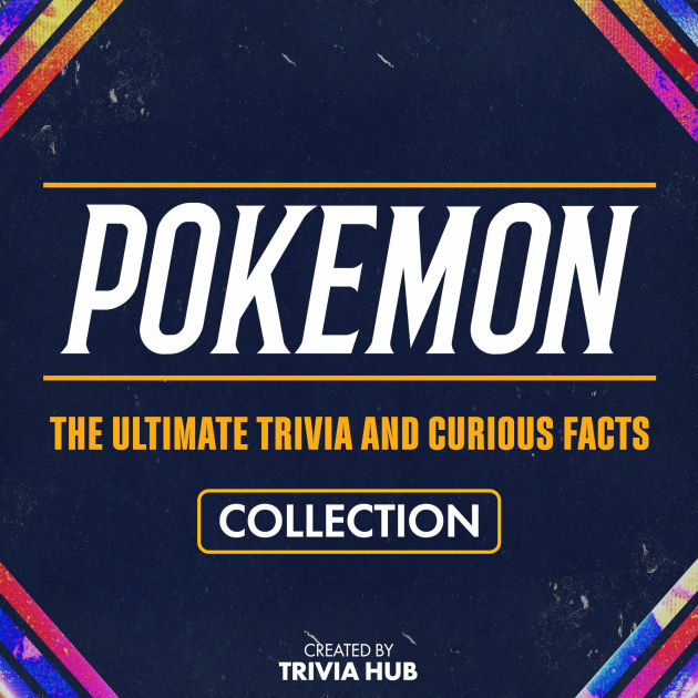 Pokemon - The Ultimate Trivia And Curious Facts Collection by Trivia ...