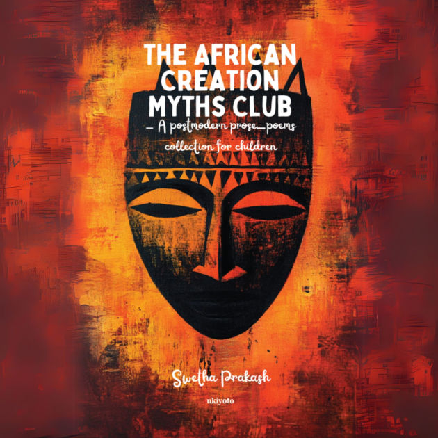 The African Creation Myths Club by Swetha Prakash, Digital Voice ...