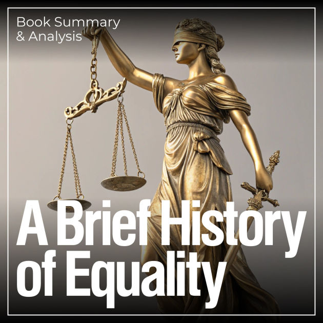 A Brief History of Equality: Book Summary & Analysis (Abridged) by ...