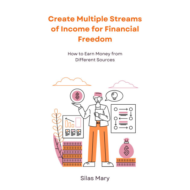 Create Multiple Streams of Income for Financial Freedom: How to Earn ...