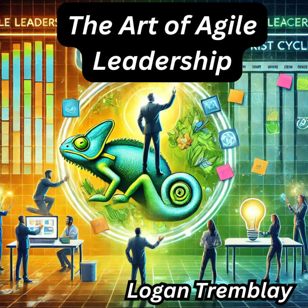 The Art of Agile Leadership by Logan Tremblay, Digital Voice Archie G ...