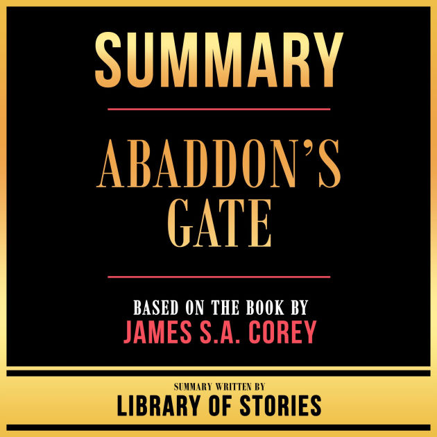 Summary - Abaddon's Gate: Based On The Book By James S.A. Corey by ...