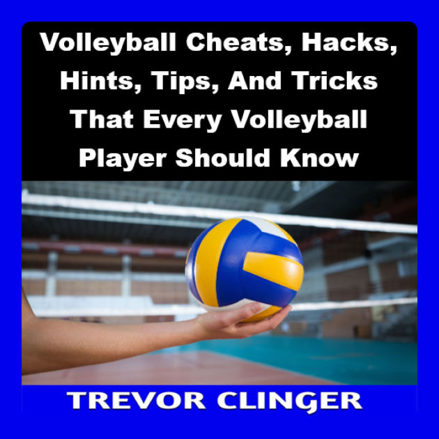Volleyball Cheats, Hacks, Hints, Tips, And Tricks That Every Volleyball ...