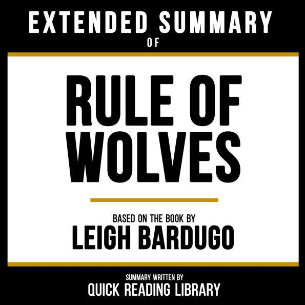 Extended Summary - Rule Of Wolves: Based On The Book By Leigh Bardugo ...