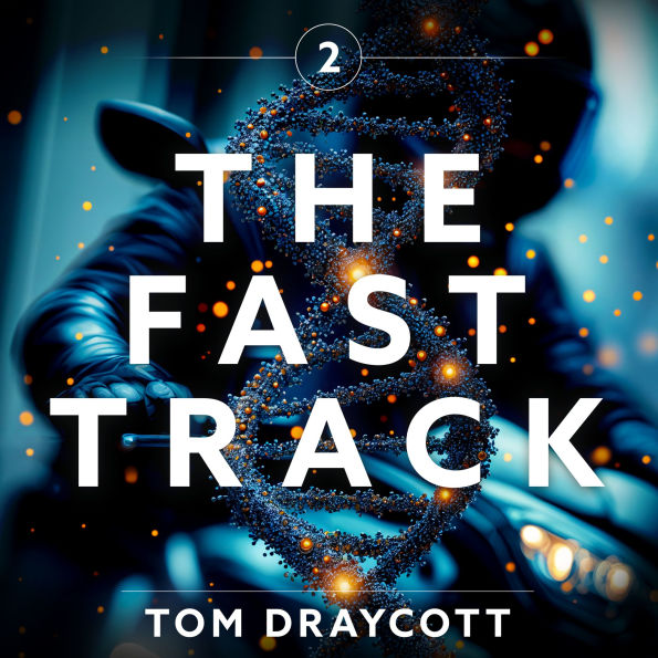 The Fast Track 2: A Gripping Adventure in a Post-Truth Future by Tom Draycott, John Maddaloni ...