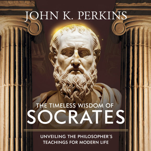 The Timeless Wisdom of Socrates Unveiling the Philosopher's Teachings ...