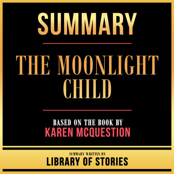 Summary - The Moonlight Child: Based On The Book By Karen Mcquestion by ...
