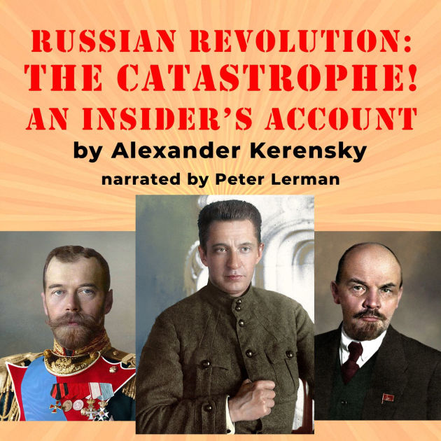 The Russian Revolution: The Catastrophe!: An Insider's Account by ...