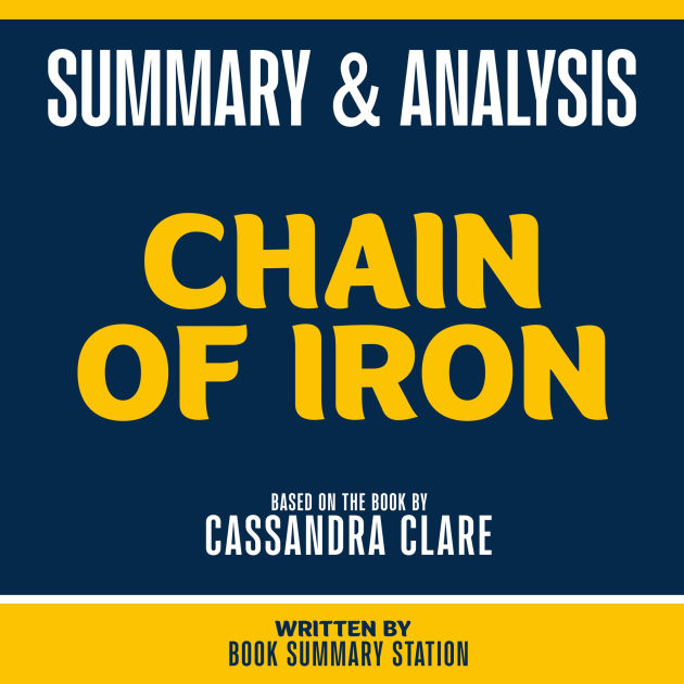 Summary & Analysis - Chain Of Iron: Based On The Book By Cassandra ...