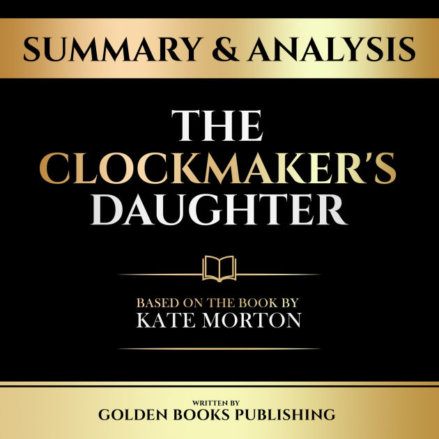 Summary & Analysis - The Clockmaker's Daughter: Based On The Book By ...
