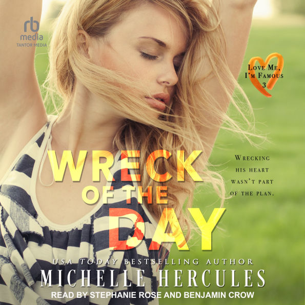 Wreck of the Day: A Love Me, I'm Famous Novel by Michelle Hercules, Benjamin Crow, Stephanie ...