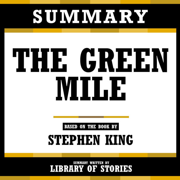 Summary - The Green Mile: Based On The Book By Stephen King by Library ...