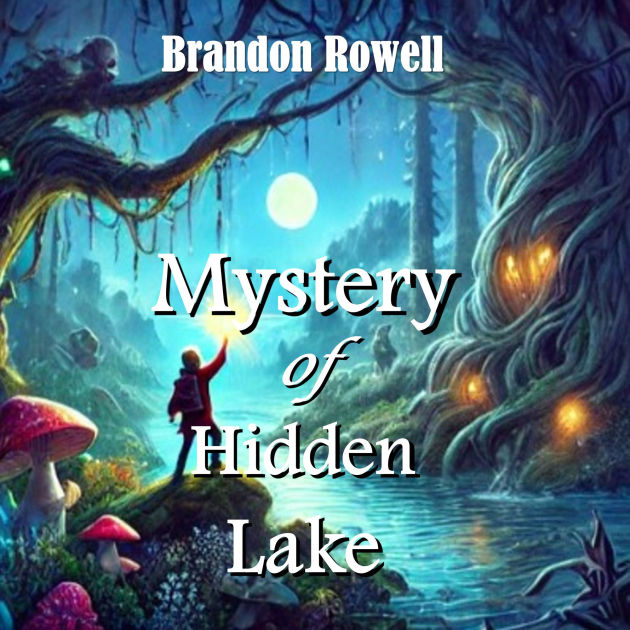 Mystery of Hidden Lake by Brandon Rowell, Digital Voice Martin G ...