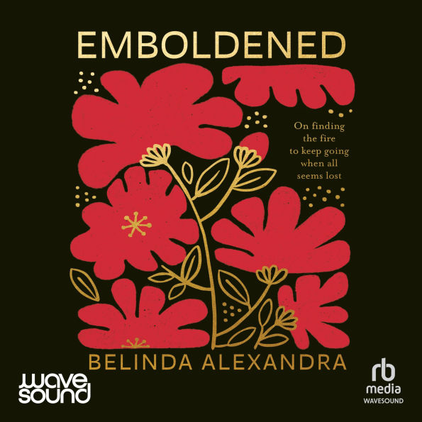 Emboldened by Belinda Alexandra, Caroline Lee | 2940194584659 ...