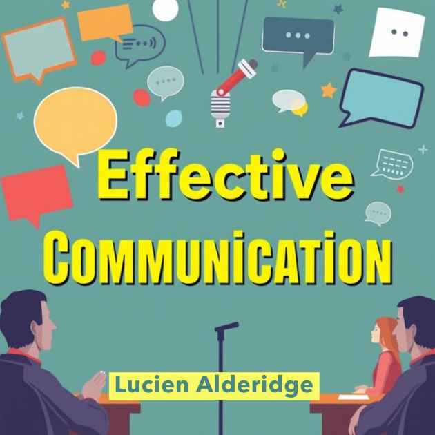 Effective Communication: Transform Your Arguments and Win Every Debate ...