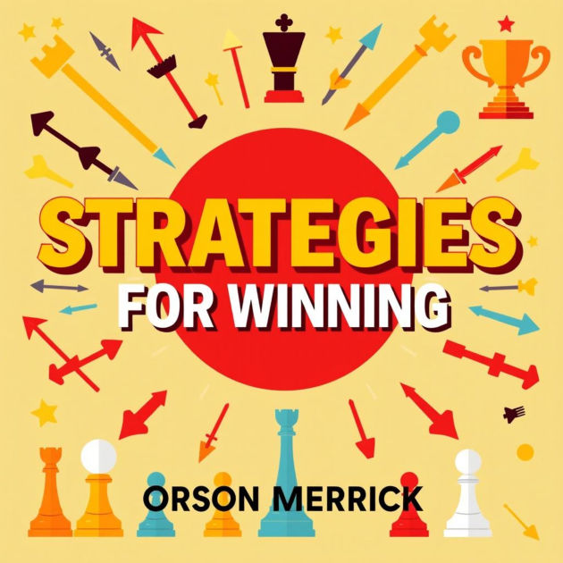 Strategies for Winning: Secrets to Conquer Life's Battles: "Transform ...