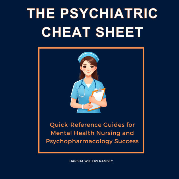 The Psychiatric Cheat Sheet: Quick-Reference Guides for Mental Health ...