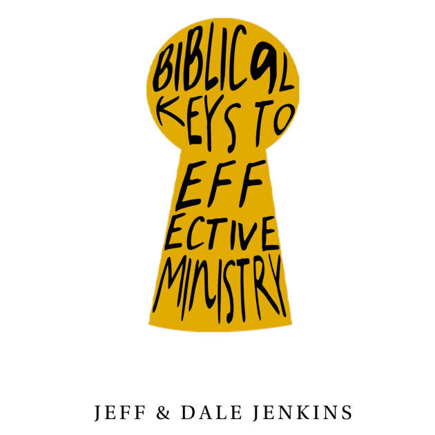 Biblical Keys to Effective Ministry by Jeff Jenkins, Dale Jenkins, John ...