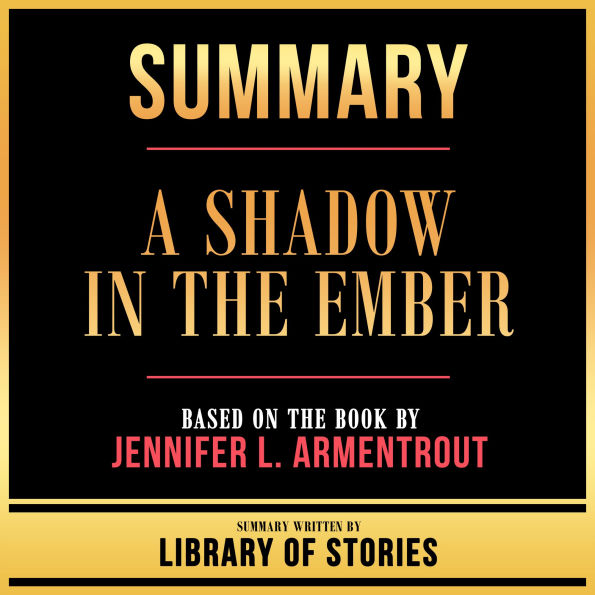 Summary - A Shadow In The Ember: Based On The Book By Jennifer L ...