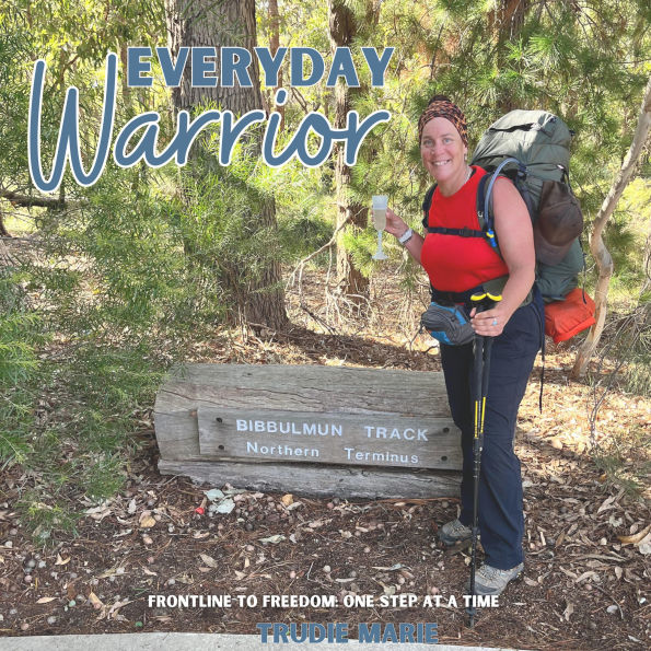 Everyday Warrior: Frontline to Freedom one step at a time by Trudie ...