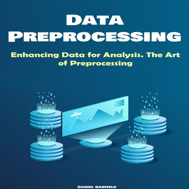 Data Preprocessing: Enhancing Data for Analysis. The Art of ...
