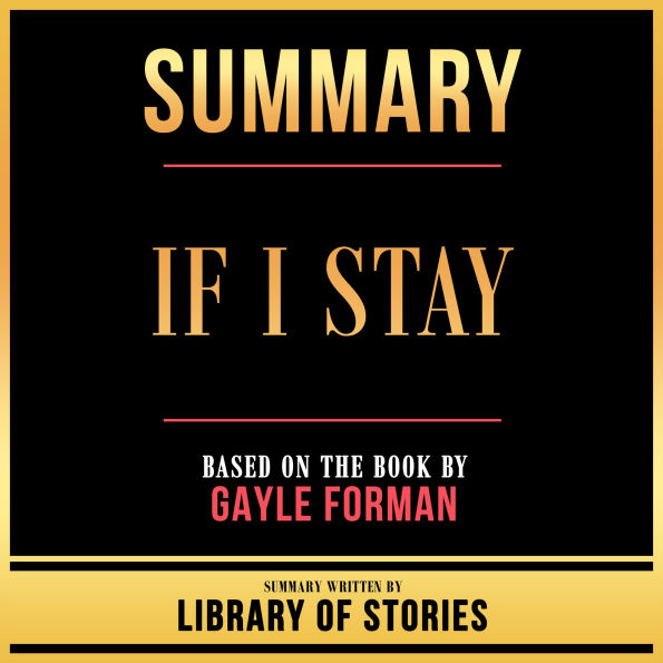 Summary - If I Stay: Based On The Book By Gayle Forman by Library Of ...