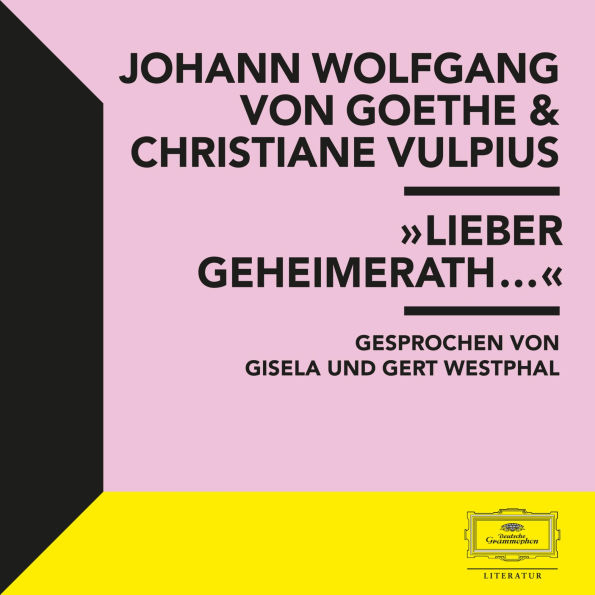 Goethe & Vulpius: "Lieber Geheimerath..." (Abridged) by Christiane ...