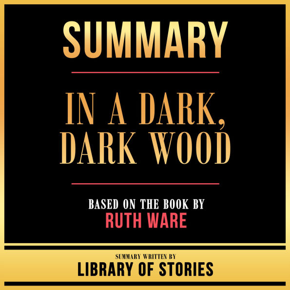 Summary - In A Dark, Dark Wood: Based On The Book By Ruth Ware by ...