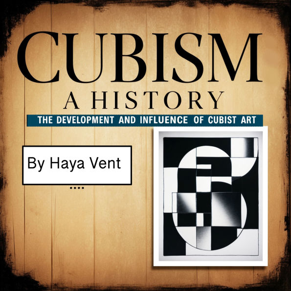 Cubism: A History: The Development and Influence of Cubist Art by Haya ...