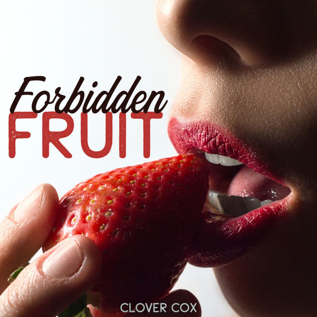 Forbidden Fruit by Clover Cox | eBook | Barnes & Noble®