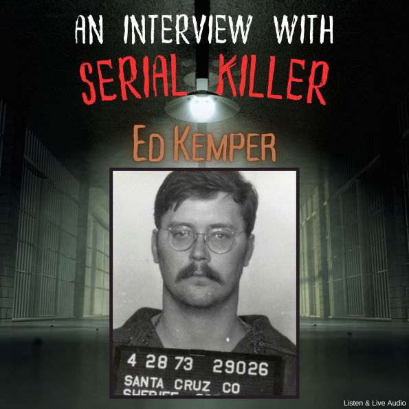 An Interview with Serial Killer Ed Kemper by Ed Kemper | 2940195276805 ...