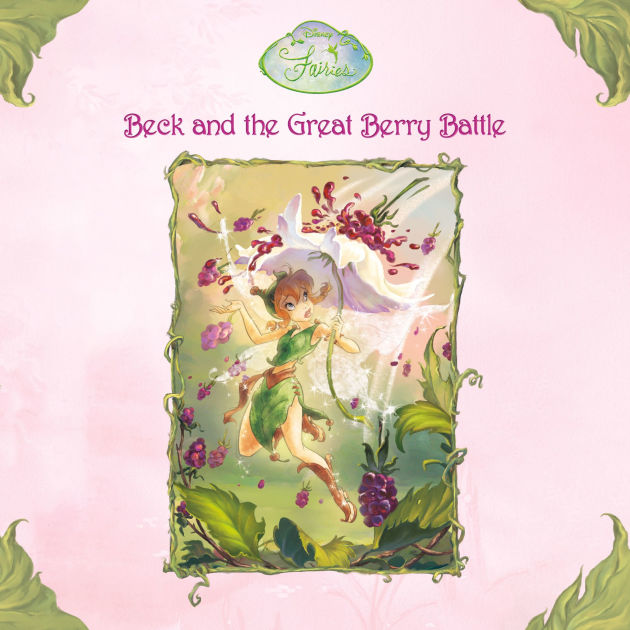 Beck and the Great Berry Battle (Disney Fairies) by Laura Driscoll ...