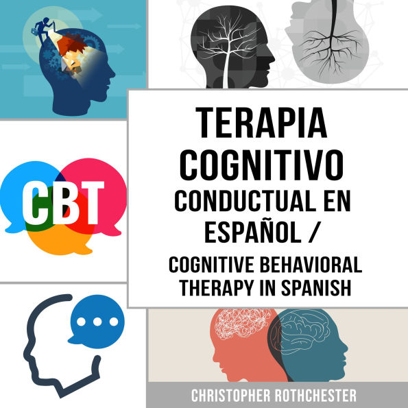 Terapia Cognitivo Conductual En español/ Cognitive Behavioral Therapy in Spanish: Cómo superar ...